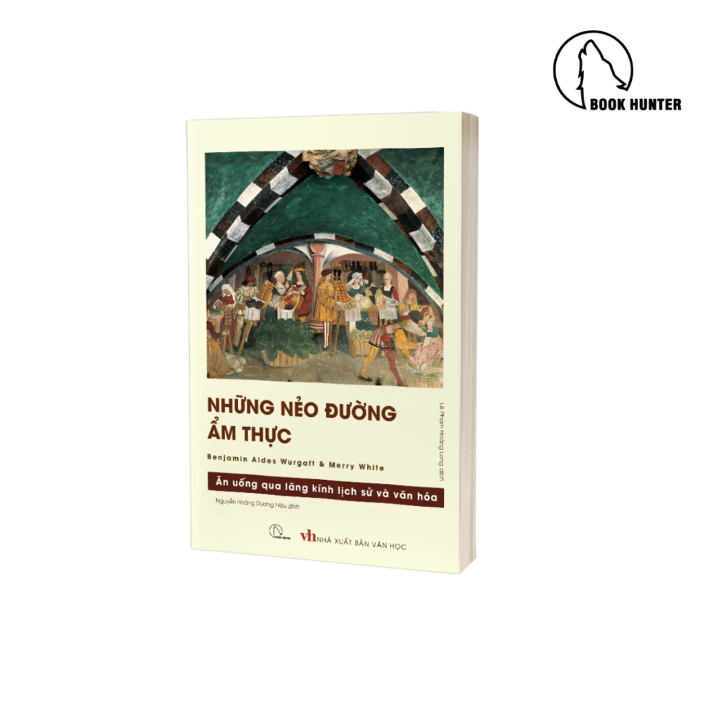 Những nẻo đường ẩm thực - Benjamin Aides Wurgaft & Merry White - Book ...
